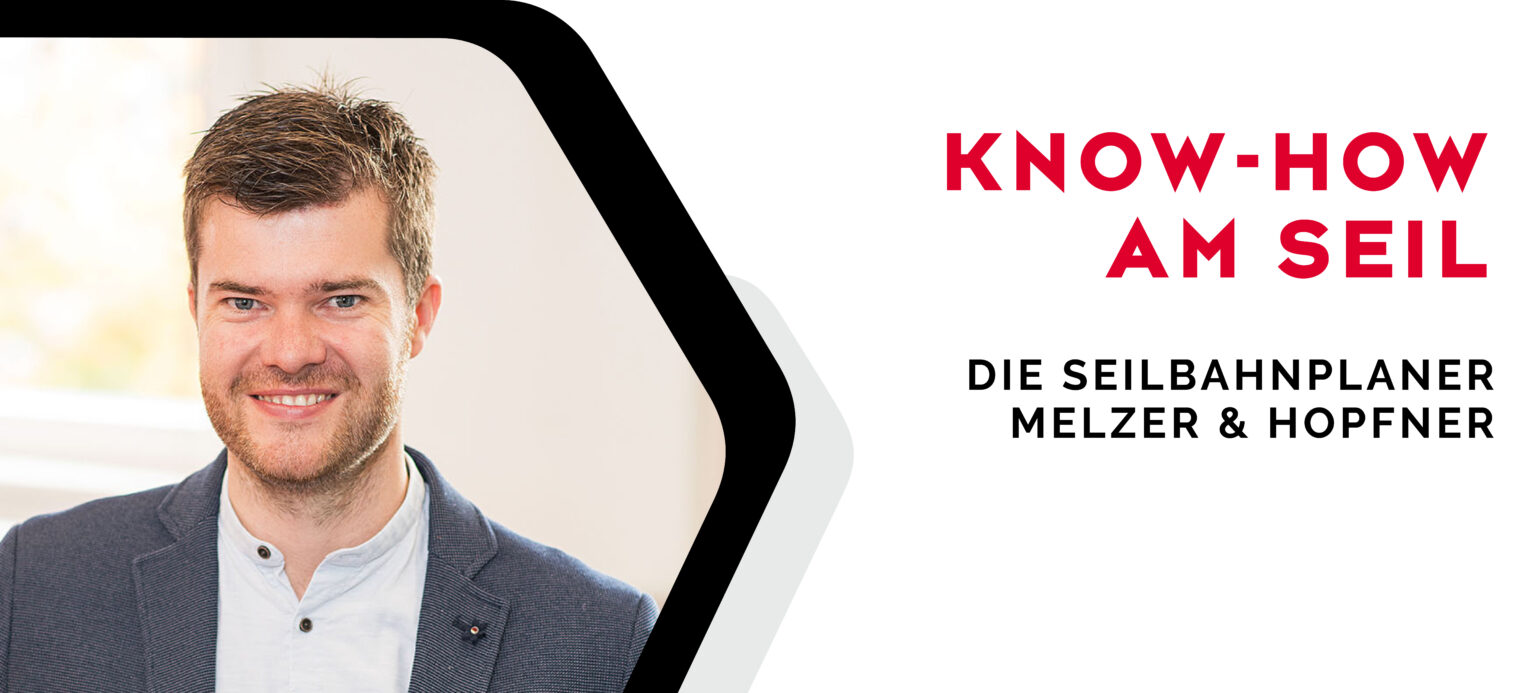 Know-How am Seil - Die Seilbahnplaner Melzer & Hopfner - Melzer & Hopfner